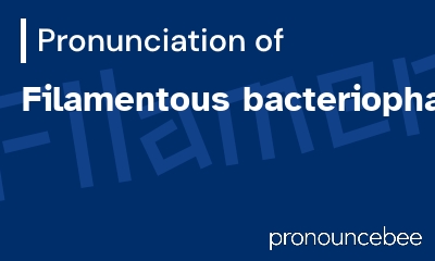 How To Pronounce Filamentous bacteriophage - Correct pronunciation of ...