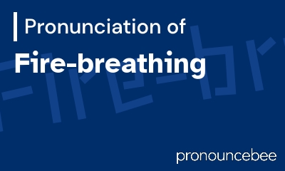 How To Pronounce Fire-breathing - Correct pronunciation of Fire-breathing