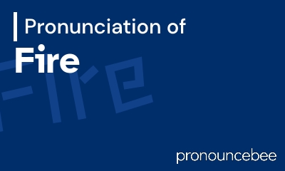 How To Pronounce Fire - Correct pronunciation of Fire