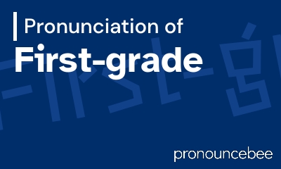How To Pronounce First-grade - Correct pronunciation of First-grade