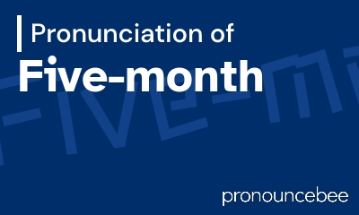 How To Pronounce Five-month - Correct pronunciation of Five-month