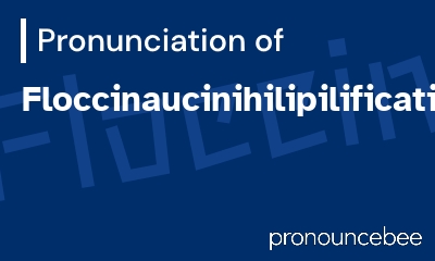 How To Pronounce Floccinaucinihilipilification - Correct pronunciation ...