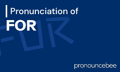 How To Pronounce FOR - Correct pronunciation of FOR