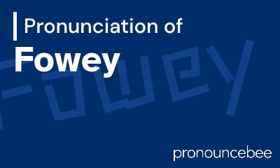 How To Pronounce Fowey - Correct pronunciation of Fowey
