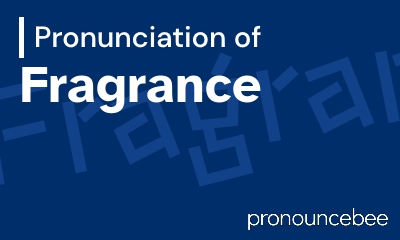 How To Pronounce Fragrance - Correct pronunciation of Fragrance