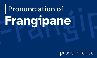 How To Pronounce Frangipane - Correct pronunciation of Frangipane