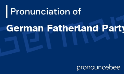 How To Pronounce German Fatherland Party - Correct pronunciation of ...