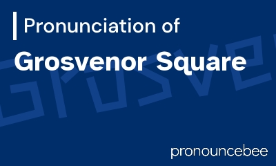 How To Pronounce Grosvenor Square - Correct pronunciation of Grosvenor ...