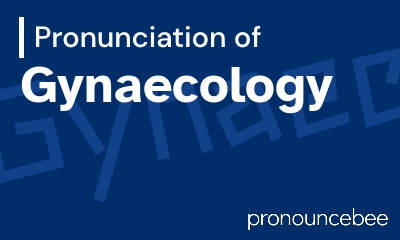 How To Pronounce Gynaecology - Correct pronunciation of Gynaecology