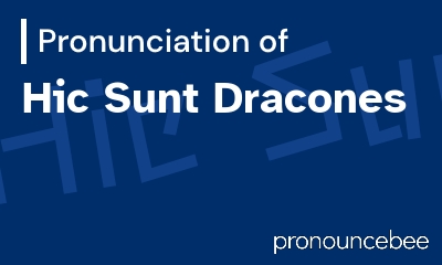 How To Pronounce Hic Sunt Dracones - Correct pronunciation of Hic Sunt ...