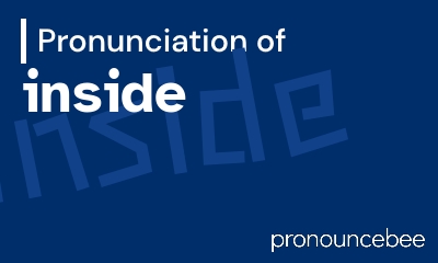 How To Pronounce inside - Correct pronunciation of inside
