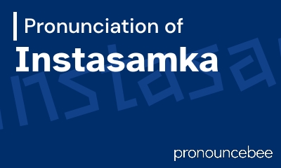 How To Pronounce Instasamka - Correct pronunciation of Instasamka
