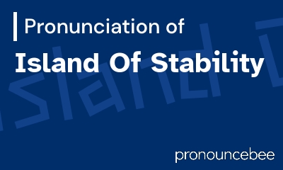 How To Pronounce Island Of Stability - Correct pronunciation of Island ...