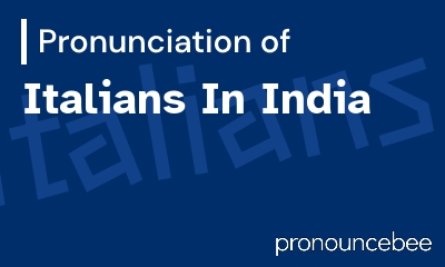 How To Pronounce Italians In India - Correct pronunciation of Italians ...