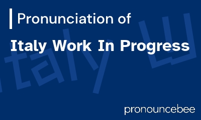How To Pronounce Italy Work In Progress - Correct pronunciation of ...