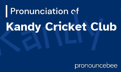 How To Pronounce Kandy Cricket Club - Correct pronunciation of Kandy ...