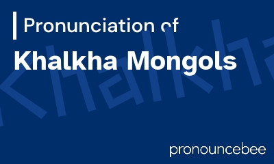 How To Pronounce Khalkha Mongols - Correct pronunciation of Khalkha Mongols