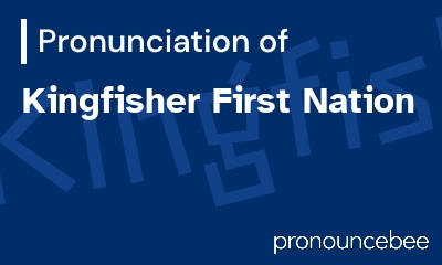 How To Pronounce Kingfisher First Nation - Correct pronunciation of ...