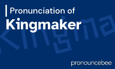 How To Pronounce Kingmaker - Correct pronunciation of Kingmaker