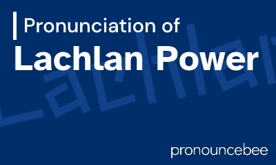 How To Pronounce Lachlan Power - Correct pronunciation of Lachlan Power