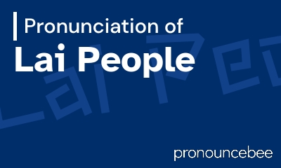 How To Pronounce Lai People - Correct pronunciation of Lai People
