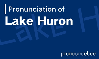 How To Pronounce Lake Huron - Correct pronunciation of Lake Huron