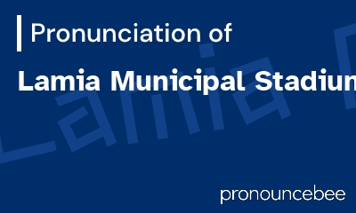 How To Pronounce Lamia Municipal Stadium - Correct pronunciation of ...