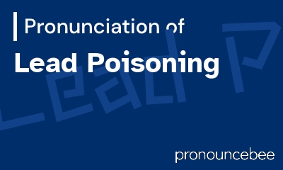 How To Pronounce Lead Poisoning - Correct pronunciation of Lead Poisoning