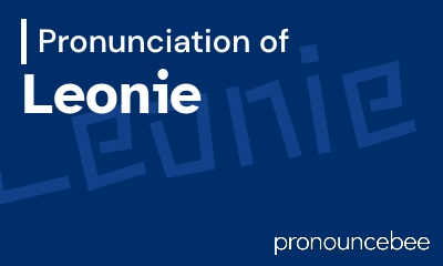 How To Pronounce Leonie - Correct pronunciation of Leonie