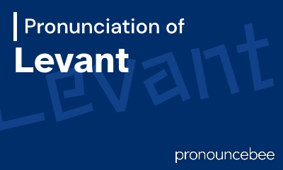 How To Pronounce Levant - Correct pronunciation of Levant