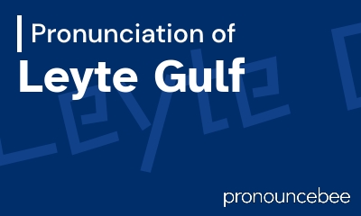How To Pronounce Leyte Gulf - Correct pronunciation of Leyte Gulf