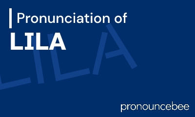 How To Pronounce LILA - Correct pronunciation of LILA