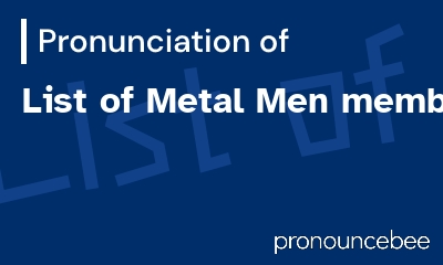 How To Pronounce List of Metal Men members - Correct pronunciation of ...
