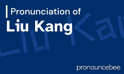 How To Pronounce Liu Kang - Correct pronunciation of Liu Kang