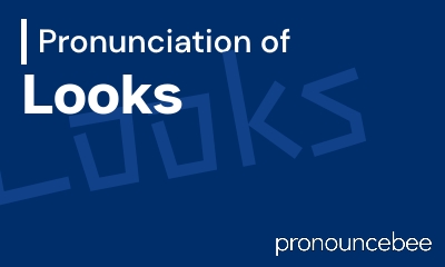 How To Pronounce Looks - Correct pronunciation of Looks