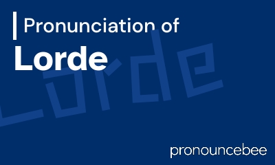 How To Pronounce Lorde - Correct pronunciation of Lorde