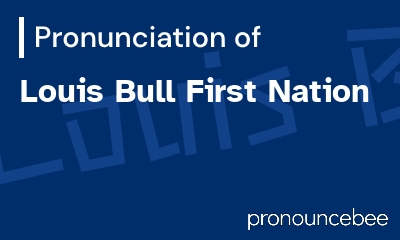 How To Pronounce Louis Bull First Nation - Correct pronunciation of ...