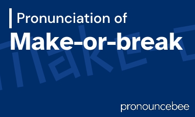 How To Pronounce Make-or-break - Correct pronunciation of Make-or-break