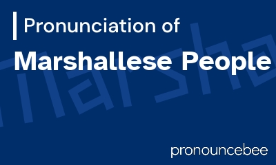 How To Pronounce Marshallese People - Correct pronunciation of ...