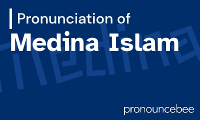 How To Pronounce Medina Islam - Correct pronunciation of Medina Islam
