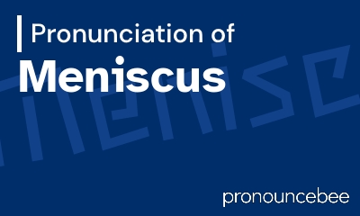 How To Pronounce Meniscus - Correct pronunciation of Meniscus