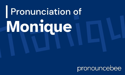 How To Pronounce Monique - Correct pronunciation of Monique