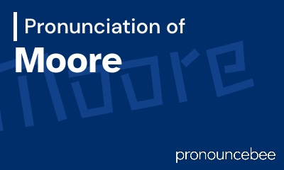 How To Pronounce Moore - Correct pronunciation of Moore