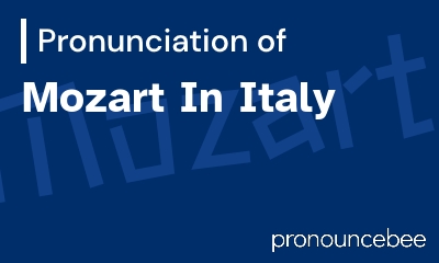 How To Pronounce Mozart In Italy - Correct pronunciation of Mozart In Italy