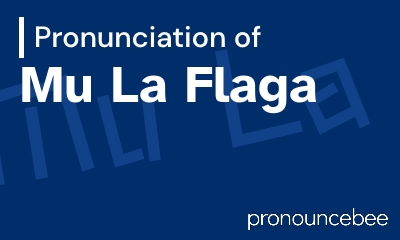 How To Pronounce Mu La Flaga - Correct pronunciation of Mu La Flaga