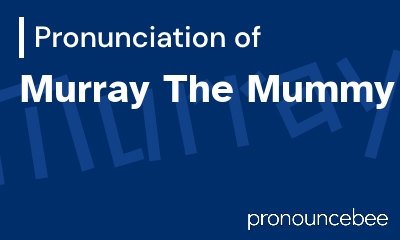 How To Pronounce Murray The Mummy - Correct pronunciation of Murray The ...