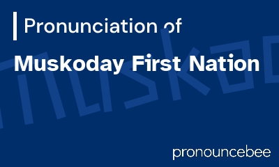 How To Pronounce Muskoday First Nation - Correct pronunciation of ...