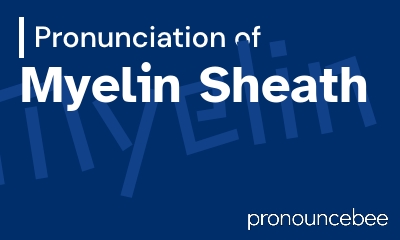 How To Pronounce Myelin Sheath - Correct pronunciation of Myelin Sheath