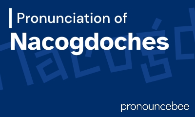 How To Pronounce Nacogdoches - Correct pronunciation of Nacogdoches