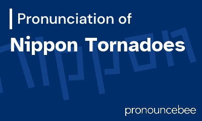 How To Pronounce Nippon Tornadoes - Correct pronunciation of Nippon ...